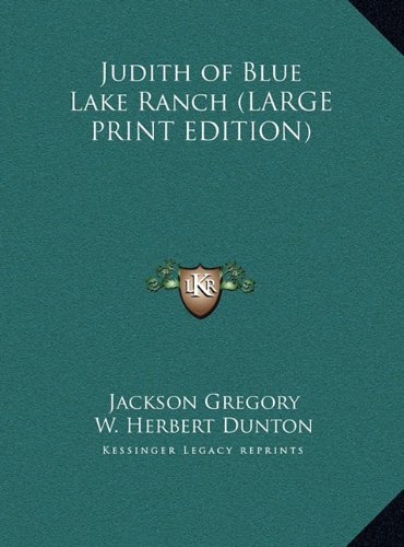Judith of Blue Lake Ranch (LARGE PRINT EDITION): Gregory, Jackson ...