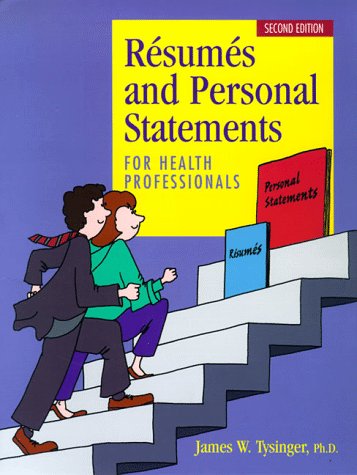 Resumes and Personal Statements for Health Professionals: James W ...