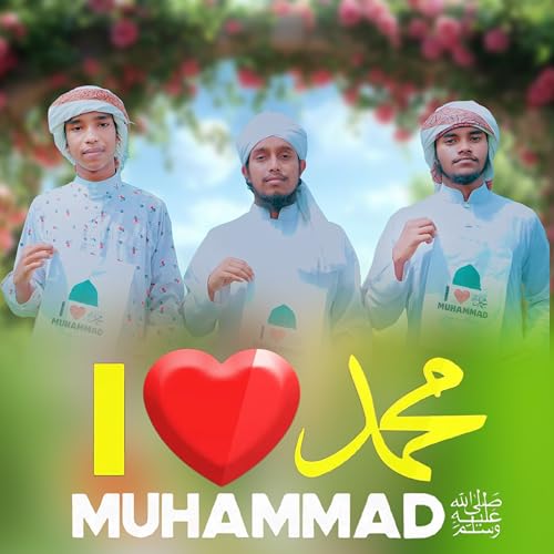 Play I Love Muhammad by Abu Rayhan, Asraf Ali, Oliullah Ashrafi & Habibur Rahman on Amazon Music ...