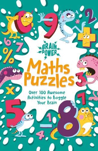 Brain Power Maths Puzzles: Over 100 Awesome Activities to Boggle Your ...