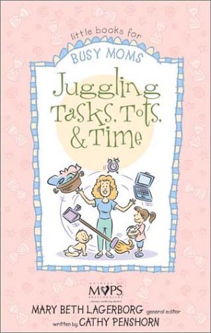 Buy Juggling Tasks, Tots, and Time (Little Books for Busy Moms) Book ...