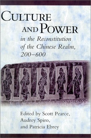 Culture and Power in the Reconstitution of the Chinese Realm, 200-600 ...
