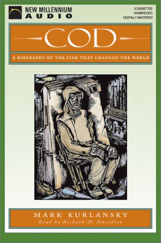 Cod: A Biography of the Fish That Changed the World: Kurlansky, Mark ...