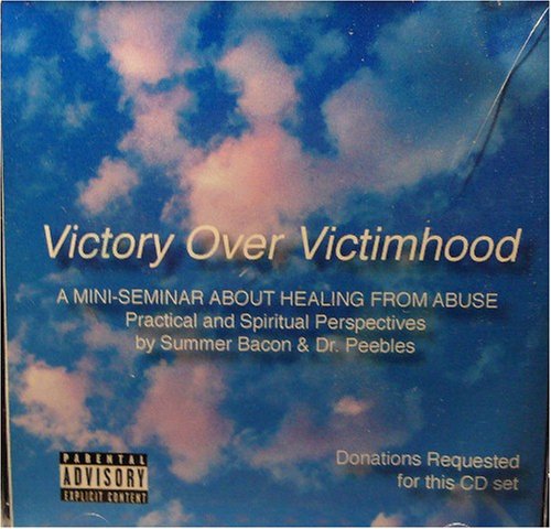 Victory Over Victimhood - A Mini-Seminar About Healing From Abuse ...