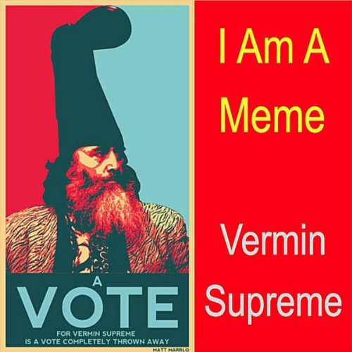 I Am a Meme (Official Kampain Song) by Vermin Supreme on Amazon Music ...