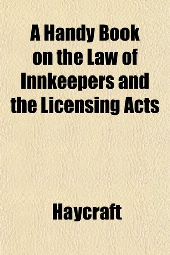 A Handy Book on the Law of Innkeepers and the Licensing Acts: Amazon.co ...