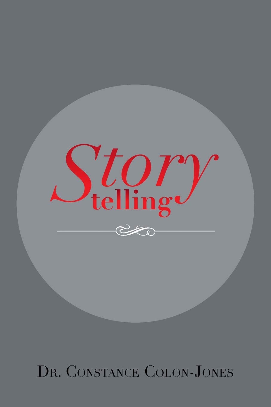 Storytelling: Colon-Jones, Dr. Constance: 9781483671055: Amazon.com: Books