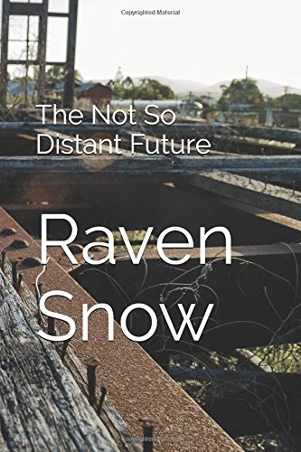 Amazon.com: The Not So Distant Future: 9781499394337: Snow, Raven: Books