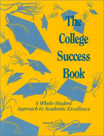 The College Success Book: A Whole-Student Approach to Academic ...