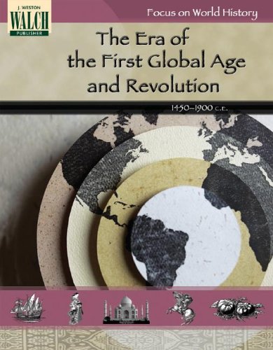 Focus on World History: The Era of the First Global Age and the Age of ...