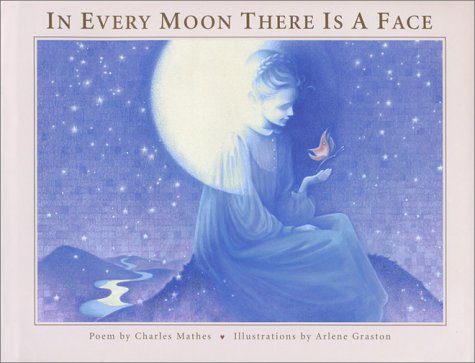 In Every Moon There Is a Face: Charles Mathes, Arlene Graston ...