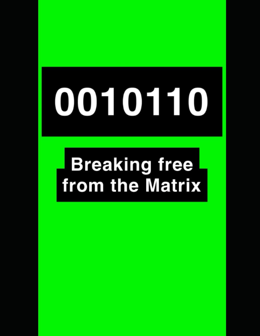 0010110 Breaking Free From The Matrix: Using Code 0010110 to Liberate ...