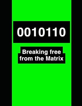 0010110 Breaking Free From The Matrix: Using Code 0010110 to Liberate ...