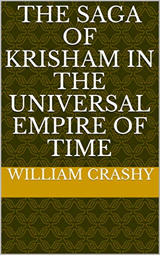 THE SAGA OF KRISHAM IN THE UNIVERSAL EMPIRE OF TIME eBook : CRASHY ...