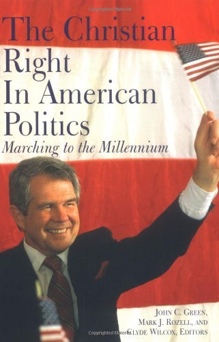 The Christian Right in American Politics: Marching to the Millennium ...