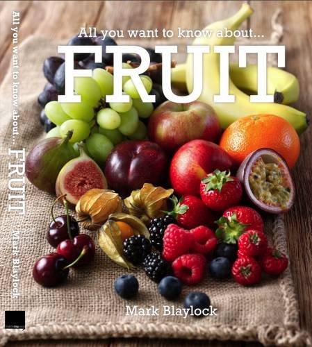 All You Want to Know About.... Fruit: Blaylock, Mark: 9780956924803 ...