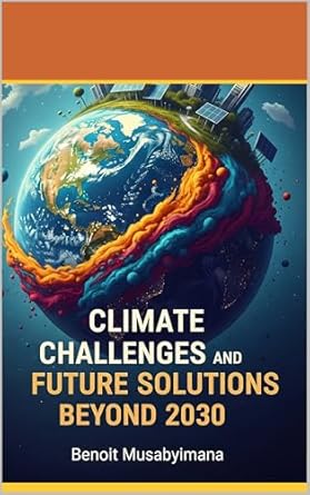 Amazon.com: CLIMATE CHALLENGES AND FUTURE SOLUTIONS, BEYOND 2030 eBook ...