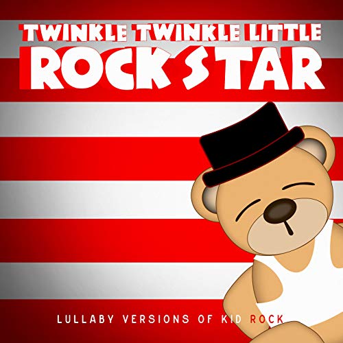 Play Lullaby Versions of Kid Rock by Twinkle Twinkle Little Rock Star ...