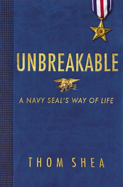 Amazon.com: Unbreakable: A Navy SEAL's Way of Life: 9780316306515: Shea ...