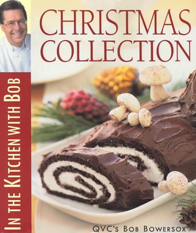 In the Kitchen With Bob: Christmas Collection: Bowersox, Bob ...