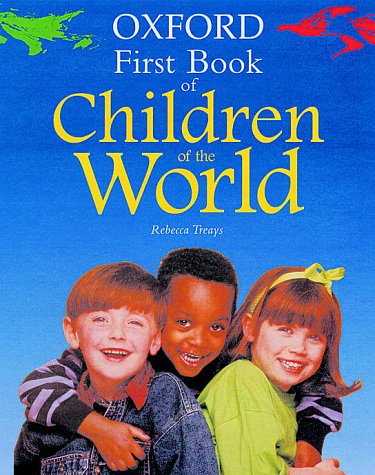 The Oxford First Book of Children of the World: Rebecca Treays ...