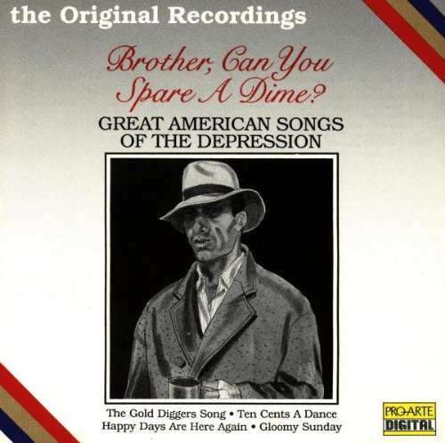 "Brother, Can You Spare A Dime?": Great American Songs of the ...