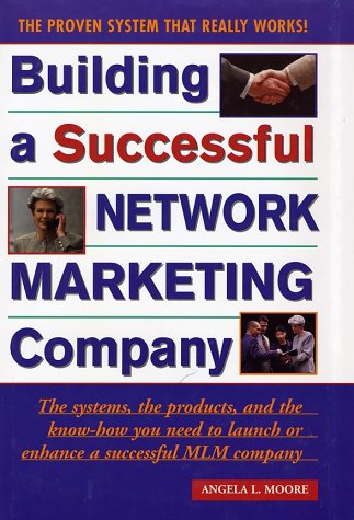 Building a Successful Network Marketing Company: The Systems, the ...