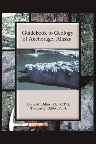 Guidebook to Geology of Anchorage, Alaska: Dilley, Lorie M., Dilley ...