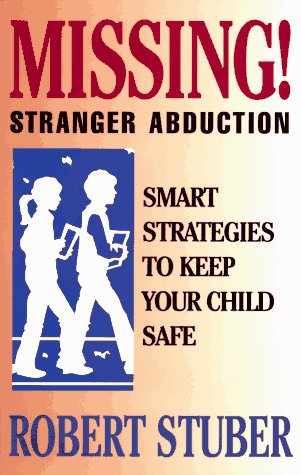 Missing! Stranger Abduction: Smart Strategies to Keep Your Child Safe ...