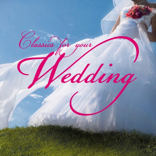 Amazon.com: Classics for Your Wedding : VARIOUS ARTISTS: Digital Music