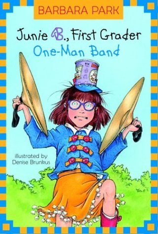 Junie B., First Grader: One-Man Band (Junie B. Jones, Book 22): Park ...