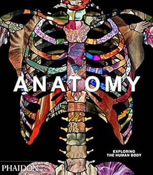 Anatomica: The Exquisite and Unsettling Art of Human Anatomy: Ebenstein ...