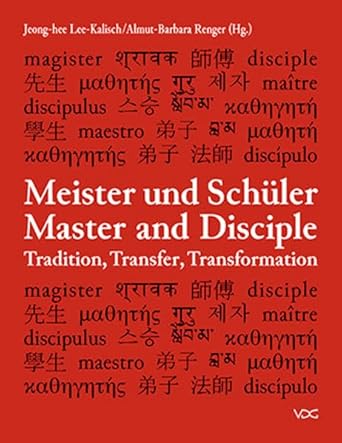 Meister und Schüler. Master and Disciple: Tradition, Transfer ...