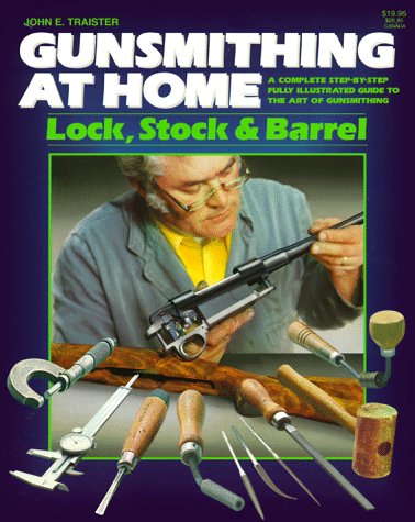 Amazon.com: Gunsmithing at Home: Lock, Stock & Barrel- A Complete Step ...