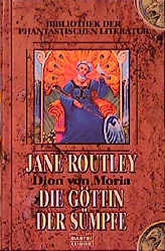 Die Göttin der Sümpfe. Dion von Moria 03. : Routley, Jane: Amazon.de ...
