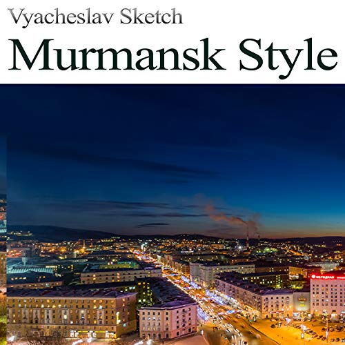 Murmansk Style de Vyacheslav Sketch en Amazon Music Unlimited