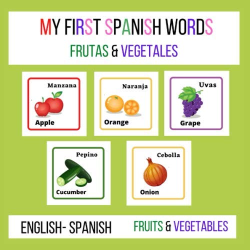 My first Spanish words-fruits &vegetables (English -Spanish): Bilingual ...