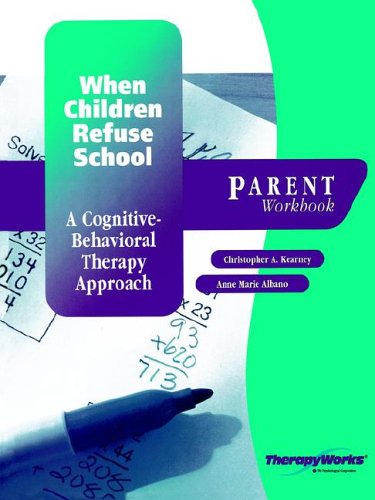 When Children Refuse School : A Cognitive Behavioral Therapy Approach ...