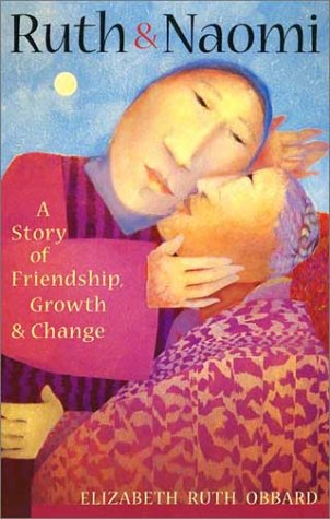 Ruth and Naomi: A Story of Friendship, Growth and Change: Obbard ...