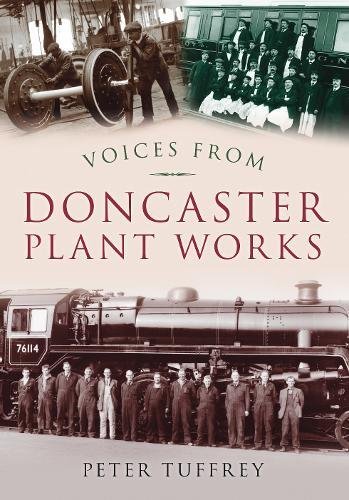 Voices from Doncaster Plant Works : Tuffrey, Peter: Amazon.co.uk: Books