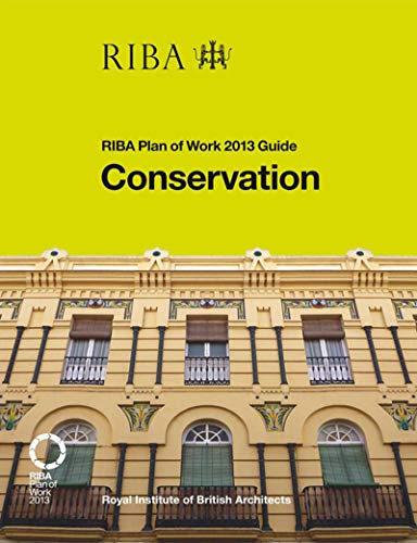 Conservation: RIBA Plan of Work 2013 Guide (The Riba Plan of Work 2013 ...