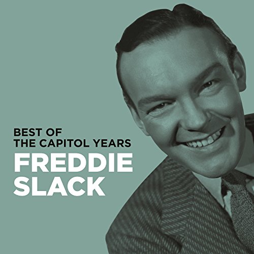 Play Freddie Slack - Best Of The Capitol Years by Freddie Slack on ...