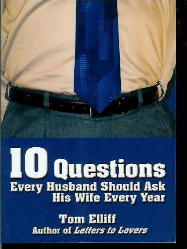 10 Questions Every Husband Should Ask His Wife Every Year: Tom Elliff ...