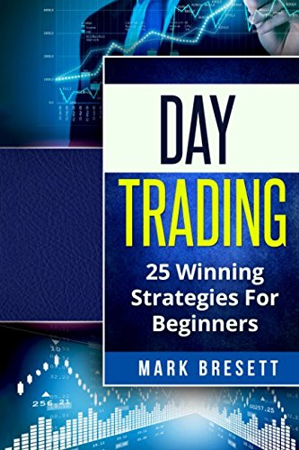 Day Trading: 25 Winning Strategies For Beginners: Bresett, Mark ...