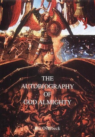The Autobiography of God Almighty: Jim Overbeck: 9780954385002: Amazon ...