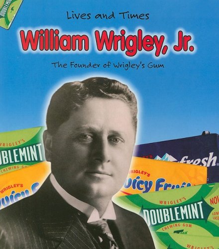 William Wrigley Jr. (Lives and Times): Hall, M.C.: 9781403463616 ...