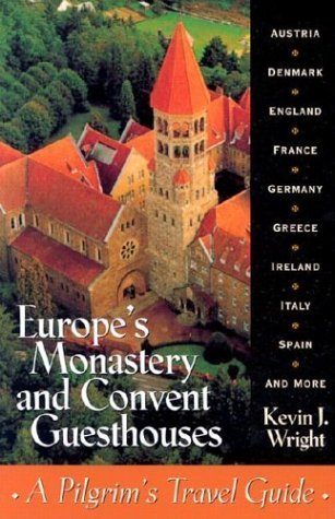 Europe's Monastery and Convent Guesthouses: Wright, Kevin ...