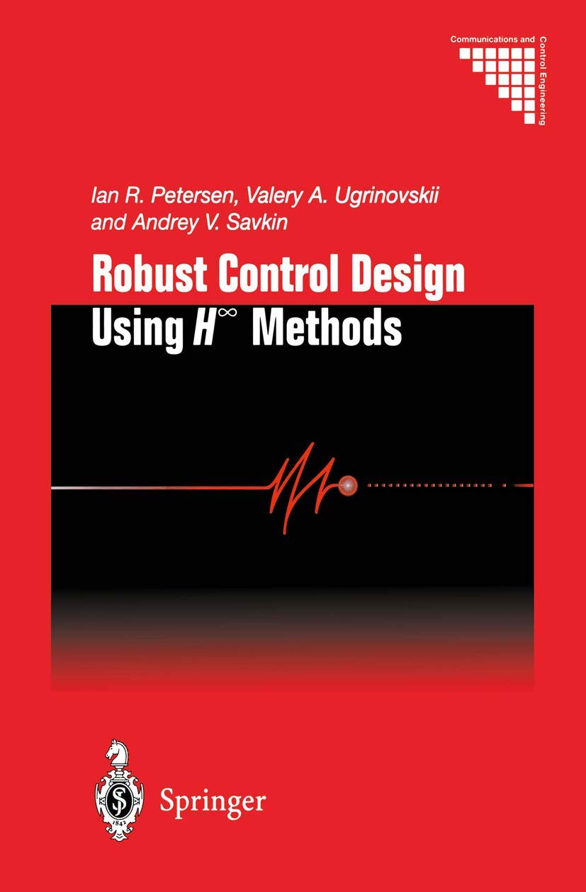 Robust Control Design Using H-∞ Methods (Communications and Control ...
