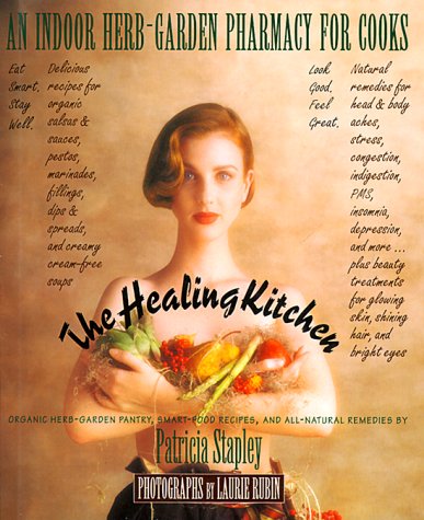 The Healing Kitchen: An Indoor Herb-Garden Pharmacy for Cooks: Stapley ...