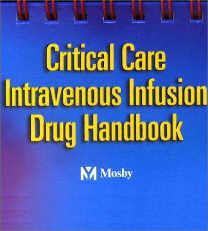 Critical Care Intravenous Infusion Drug Handbook: 9780323019736 ...